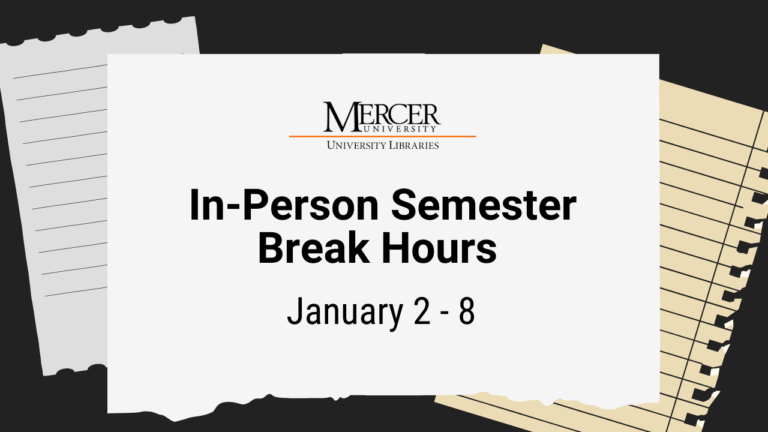 In-Person Semester Break Hours 2023 – Mercer University Libraries
