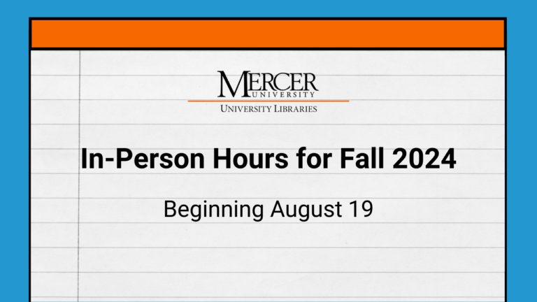 In-Person Fall Semester Hours 2024 – Mercer University Libraries